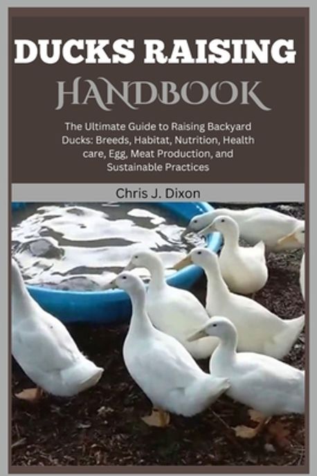 Ducks Raising Handbook | J. Dixon, Chris - 교보문고