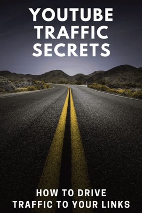 YouTube Traffic Secrets | Hendershot, Roy - 교보문고