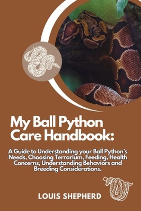 My Ball Python Care Handbook | Shepherd, Louis - 교보문고