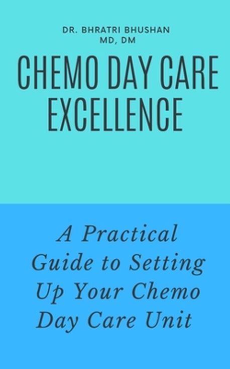 Chemo Day Care Excellence | Bhushan, Bhratri - 교보문고