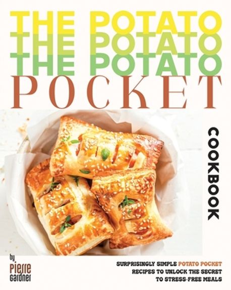 The Potato Pocket Cookbook | Gardner, Pierre - 교보문고