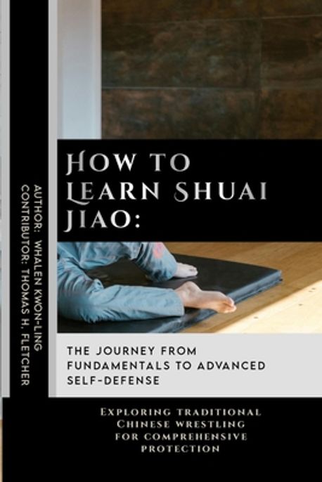 How to Learn Shuai Jiao | Fletcher, Thomas H. - 교보문고