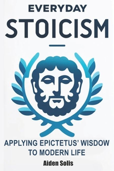 Everyday Stoicism | Solis, Aiden - 교보문고