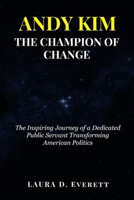 Andy Kim the Champion of Change | Everett, Laura D. - 교보문고