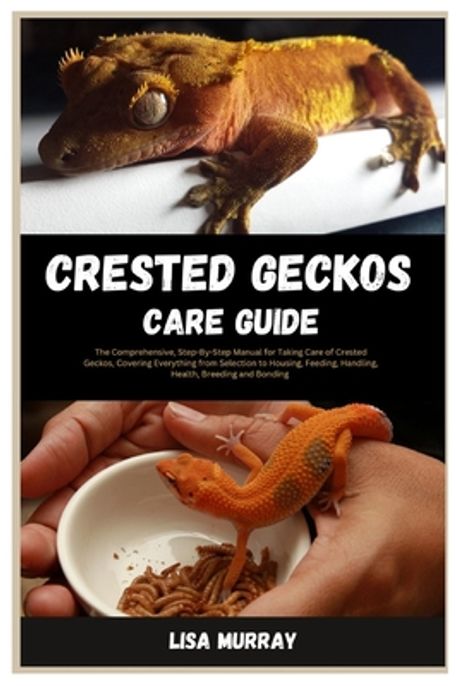 Crested Geckos Care Guide | Murray, Lisa - 교보문고