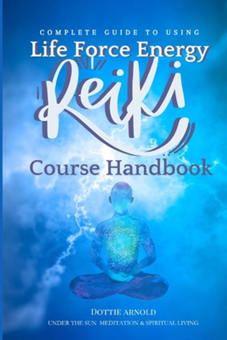 Complete Guide to using Life Force Energy | Publishing, Under The Sun ...