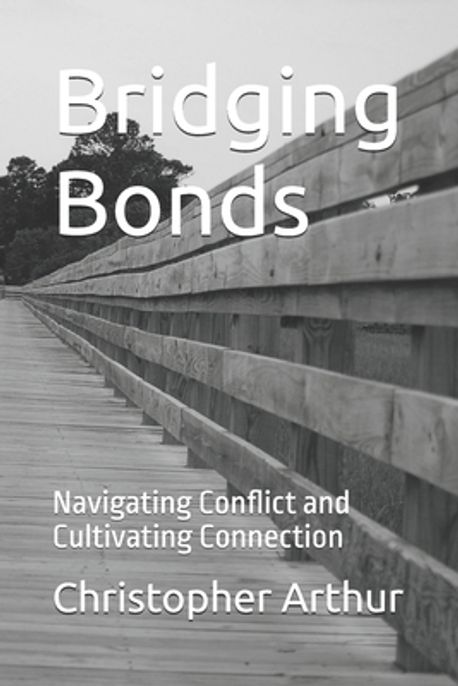 Bridging Bonds | Arthur, Christopher Francis - 교보문고