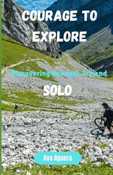 Courage to Explore | Aguera, Ava - 교보문고