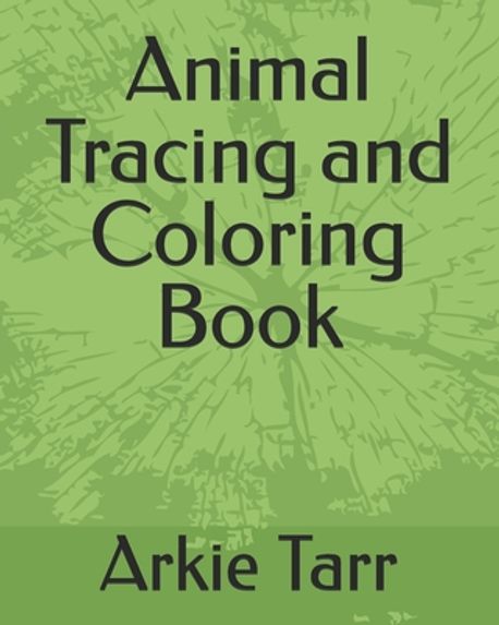 Animal Tracing and Coloring Book | Tarr, Arkie Jairus - 교보문고