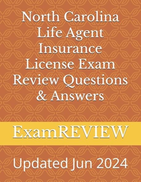 North Carolina Life Agent Insurance License Exam Review Questions ...
