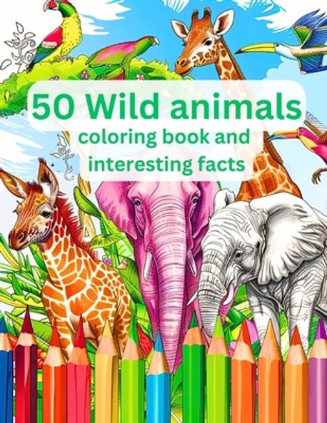 50 Wild Animals Coloring Book and Interesting Facts For Kids ...