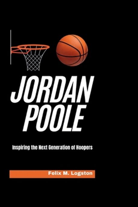 Jordan Poole | M. Logston, Felix - 교보문고