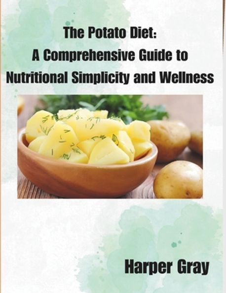 The Potato Diet | Gray, Harper - 교보문고