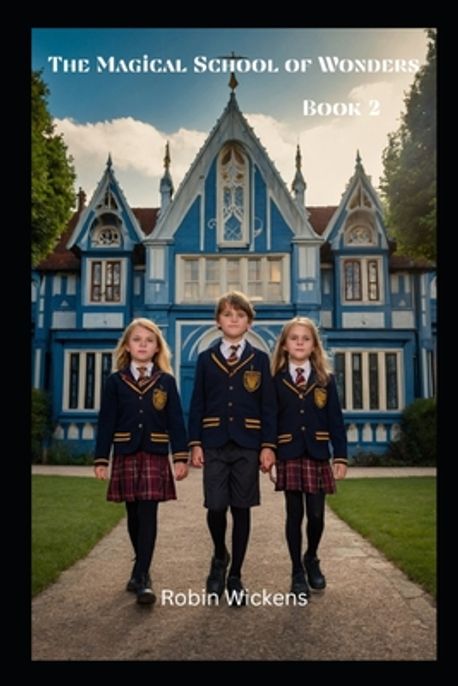 The Magical School of Wonders 2 | Wickens, Robin - 교보문고