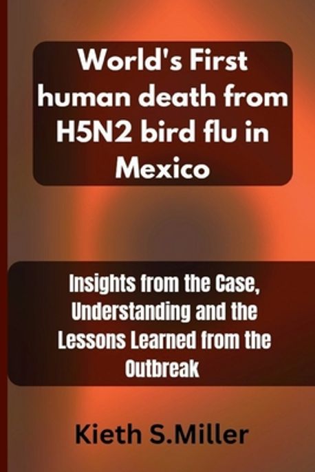 World's First human death from H5N2 bird flu in Mexico | Miller, Kieth ...