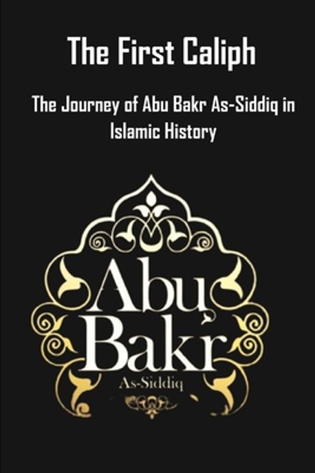 The First Caliph | Abdulraheem, Abdullahi - 교보문고