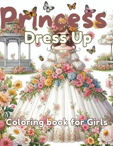 Princess Dress Up Coloring Book for Girls | Bergman, Molly S. - 교보문고