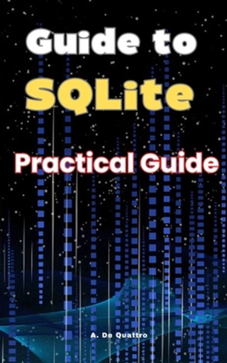 Guide to SQLite | de Quattro, A. - 교보문고