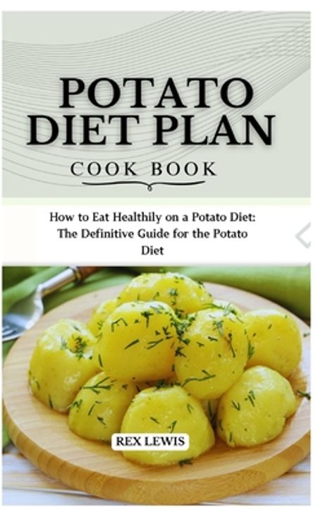 Potato Diet Plan Cook Book | Lewis, Rex - 교보문고