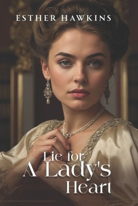 Lie for a Lady's Heart | Hawkins, Esther - 교보문고