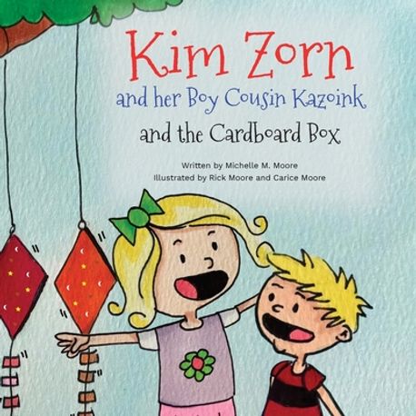 Kim Zorn and her Boy Cousin Kazoink and the Cardboard Box | Moore, Rick ...