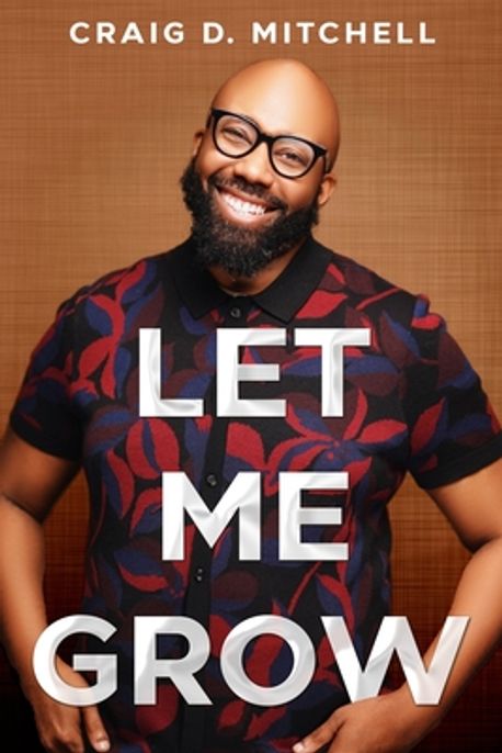 Let Me Grow | Ruffin, Justin - 교보문고