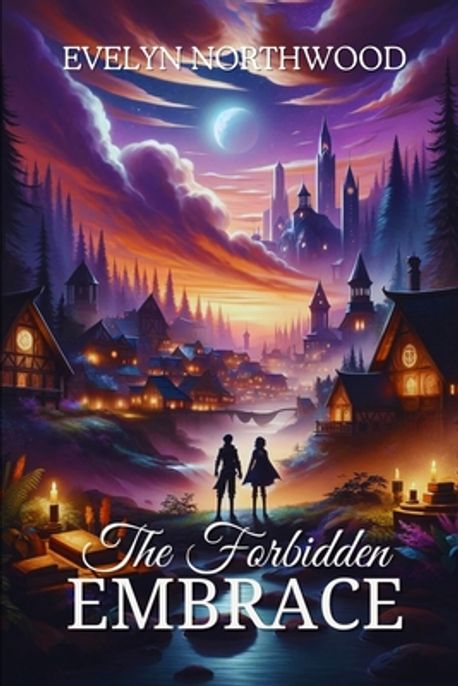The Forbidden Embrace | Northwood, Evelyn - 교보문고