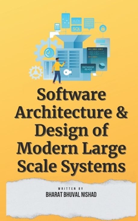 Software Architecture & Design of Modern Large Scale Systems | Nishad, Bharat Bhuval - 교보문고