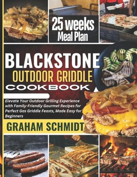 Blackstone Outdoor Griddle Cookbook | Schmidt, Graham - 교보문고