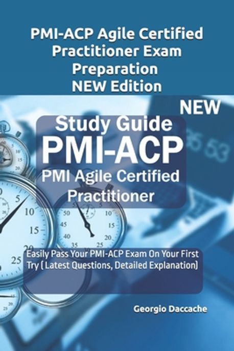 PMI-ACP Agile Certified Practitioner Exam Preparation - NEW Edition | Daccache, Georgio - 교보문고