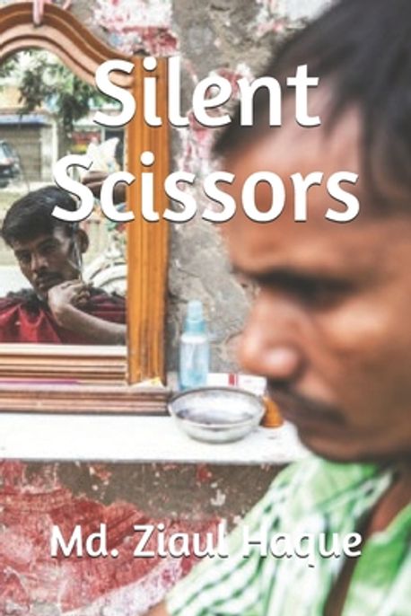 Silent Scissors | Haque, MD Ziaul - 교보문고