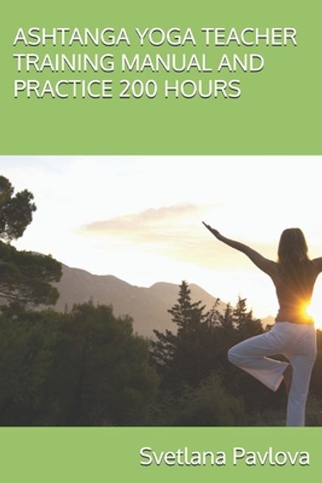 Ashtanga Yoga Teacher Training Manual and Practice 200 Hours | Pavlova ...