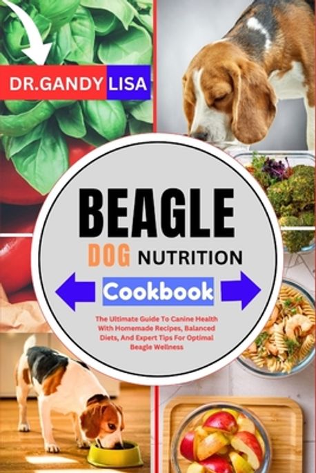 BEAGLE DOG NUTRITION Cookbook | Lisa, Gandy - 교보문고
