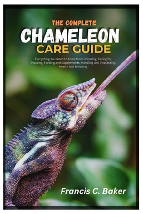 The Complete Chameleon Care Guide | Baker, Francis C. - 교보문고