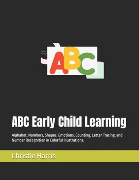 ABC Early Child Learning | Harris, Christie F. - 교보문고