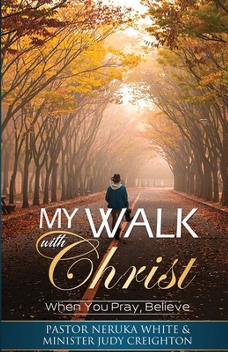 My Walk with Christ | Creighton, Minister Judy - 교보문고