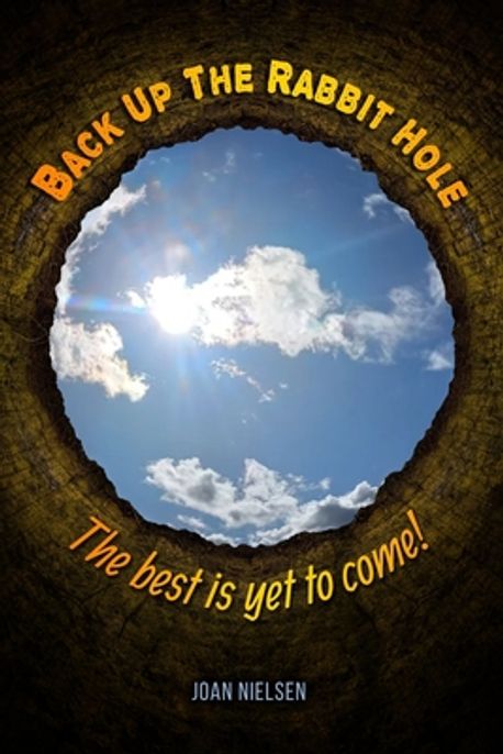 Back up the Rabbit Hole, the best is yet to come | Nielsen, Mike - 교보문고