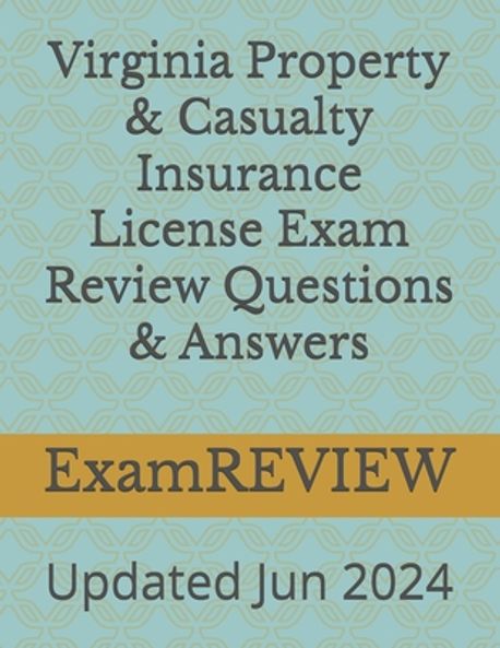 Virginia Property & Casualty Insurance License Exam Review Questions ...
