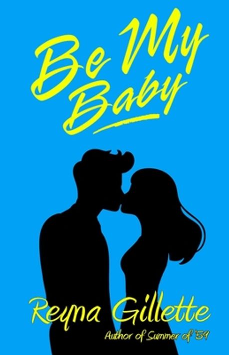 Be My Baby | Gillette, Reyna - 교보문고