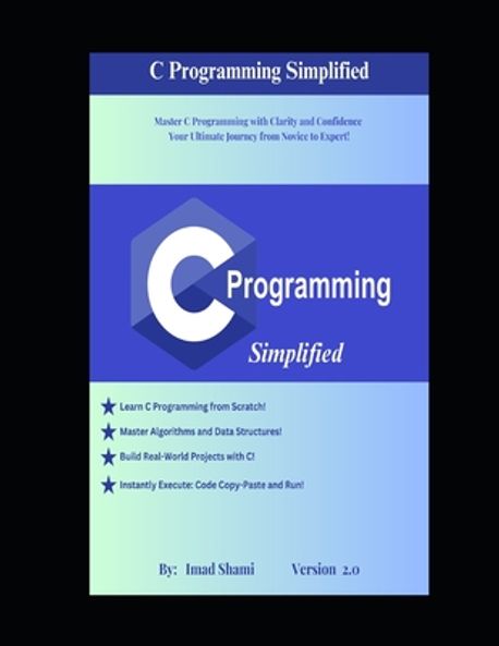 C Programming Simplified | Shami, Imad - 교보문고