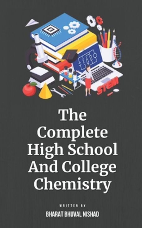 The Complete High School And College Chemistry | Nishad, Bharat Bhuval ...