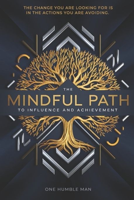 The Mindful Path to Influence & Achievement | Man, One Humble - 교보문고
