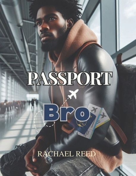 Passport Bro | Reed, Rachael - 교보문고