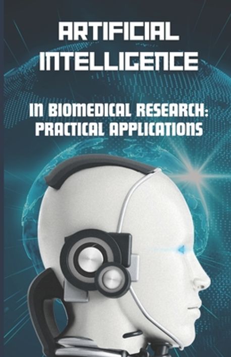 AI in Biomedical Research | Bedraoui, Anas - 교보문고
