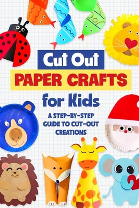 Cut Out Paper Crafts for Kids | Higgins, Michael - 교보문고