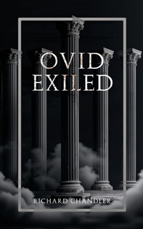 Ovid Exiled | Chandler, Richard - 교보문고