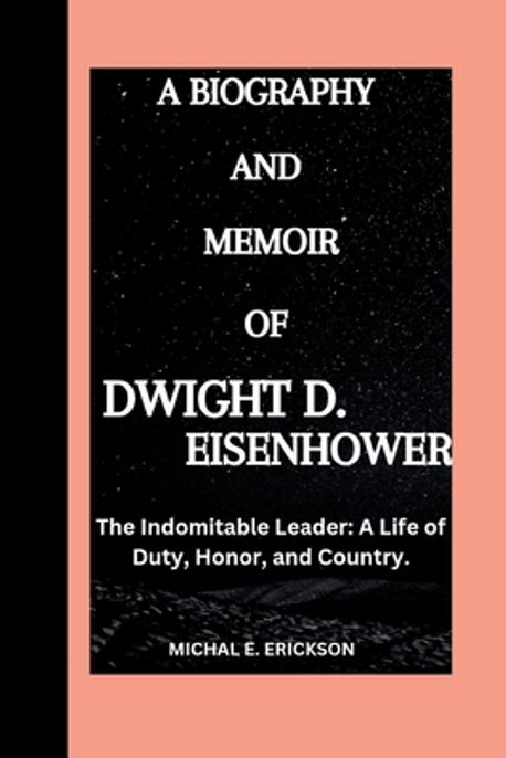 Dwight D . Eisenhower | Erickson, Michal E. - 교보문고