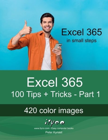 Excel 365 - 100 Tips + Tricks - Part 1 | Kynast, Peter - 교보문고