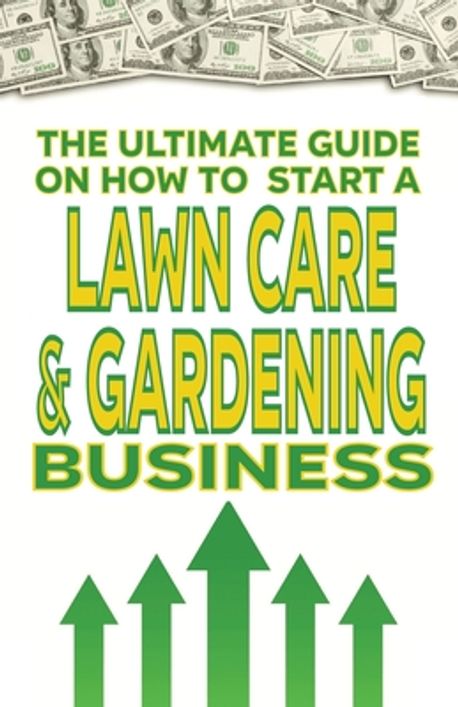 The Ultimate Guide on How To Start a Lawn Care and Gardening Business ...