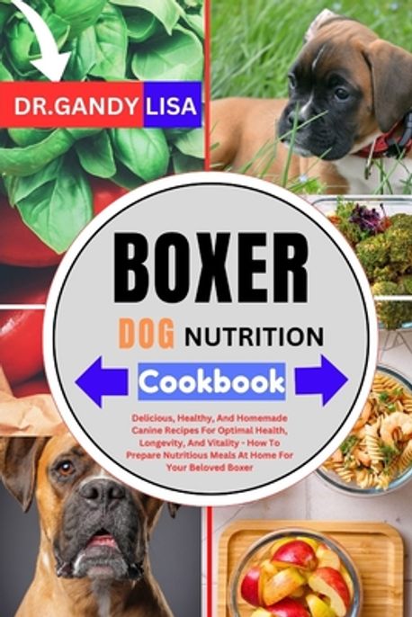 BOXER DOG NUTRITION Cookbook | Lisa, Gandy - 교보문고